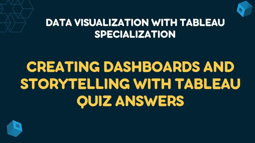 Creating Dashboards and Storytelling with Tableau Quiz Answers